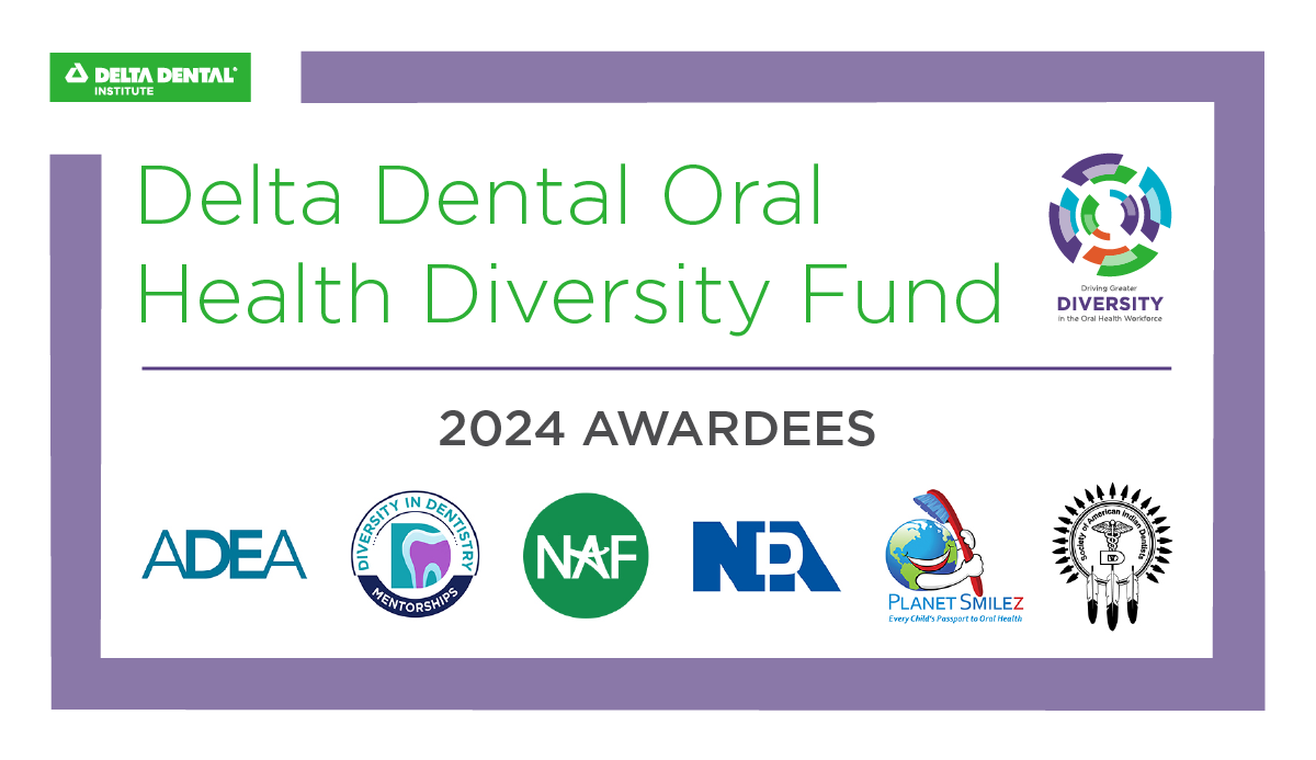 2024 Delta Dental Oral Health Diversity Fund Awardees